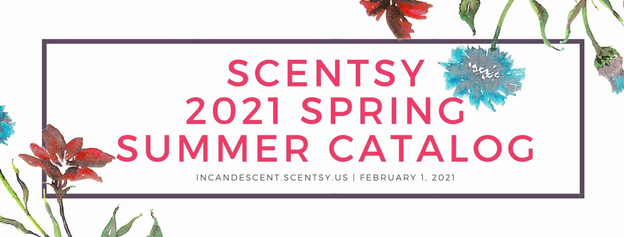 NEW! SCENTSY SPRING SUMMER 2021 SCENTSY CATALOG PRODUCTS
